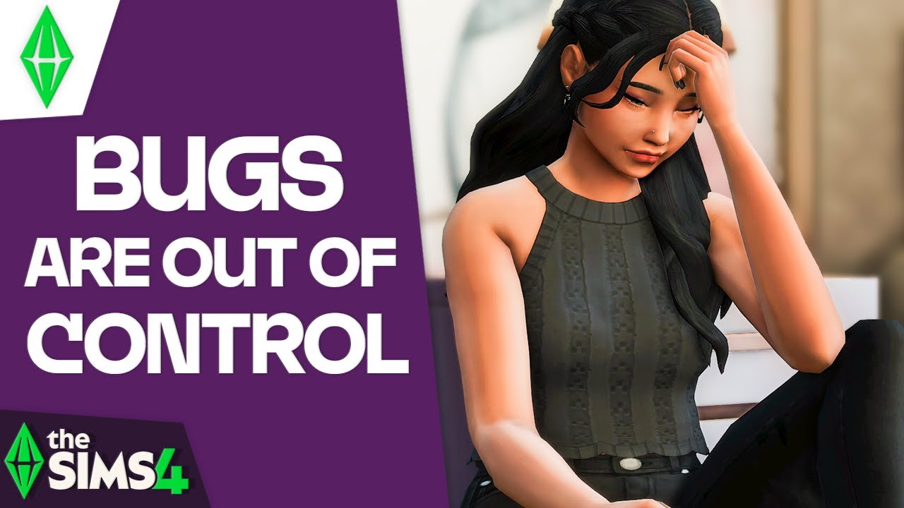 Sims 4 Bugs Are OUT OF CONTROL! The List Is Growing FAST - YouTube
