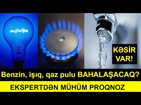 Benzin, işıq, qaz pulu BAHALAŞACAQ? - EKSPERTDƏN MÜHÜM PROQNOZ