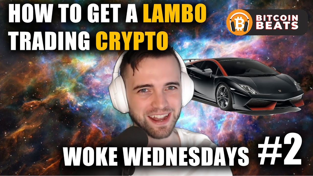 How to ACTUALLY Get a Lambo Trading Crypto | Woke Wednesdays #2 - YouTube