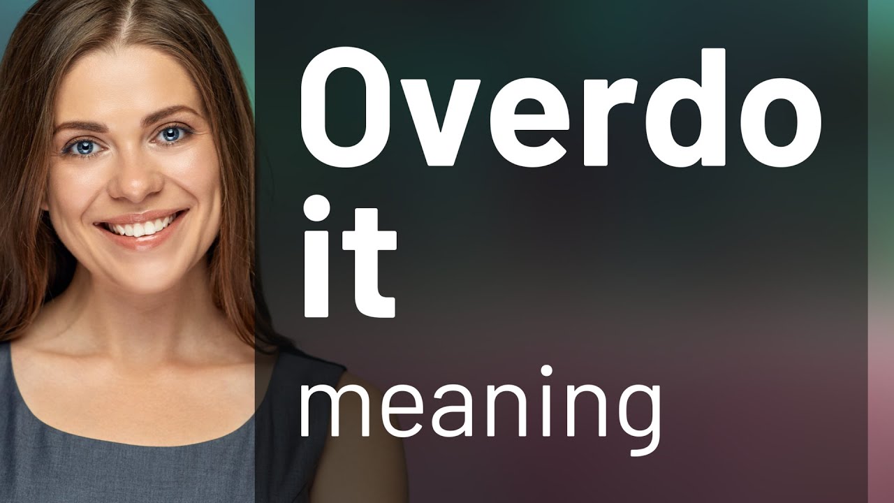 Understanding "Overdo It": A Guide for English Learners - YouTube
