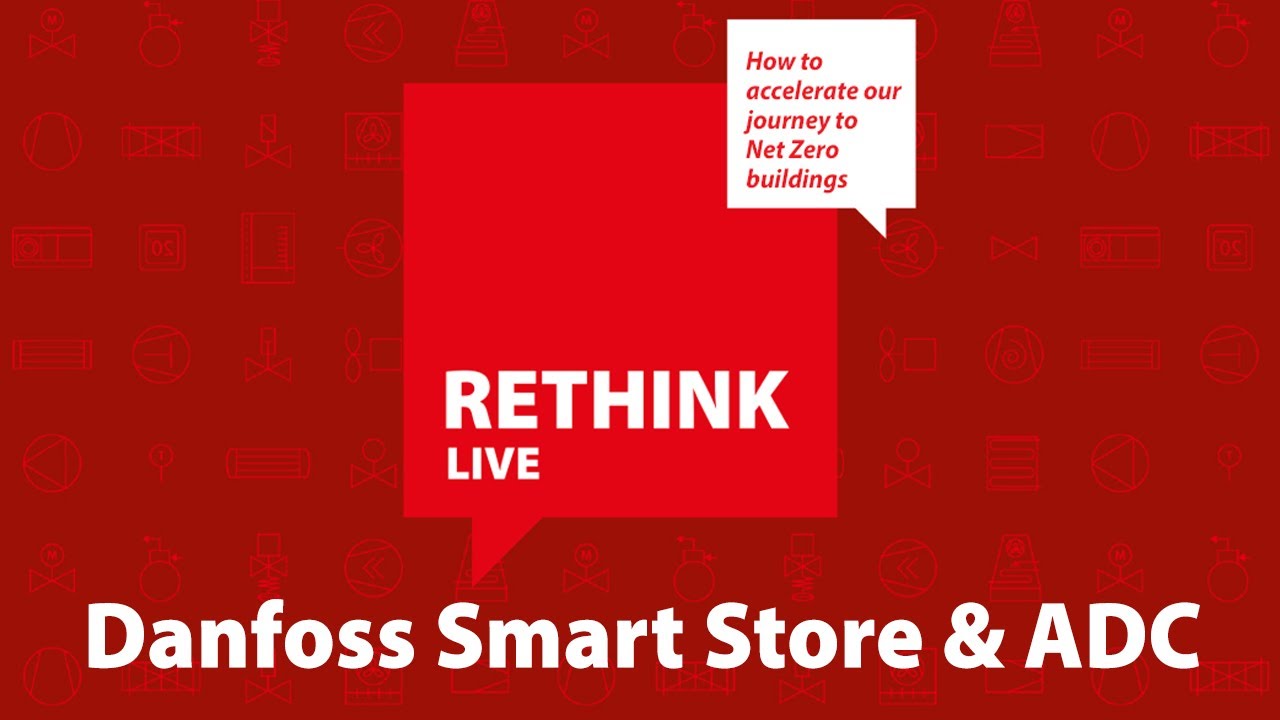 Danfoss Smart Store - Getting to Net Zero buildings and the role of ...