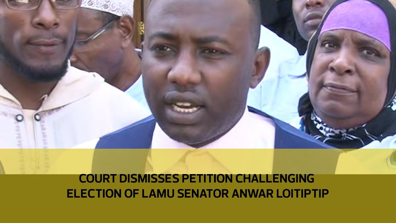 Court dismisses petition challenging election of Lamu Senator Anwar ...