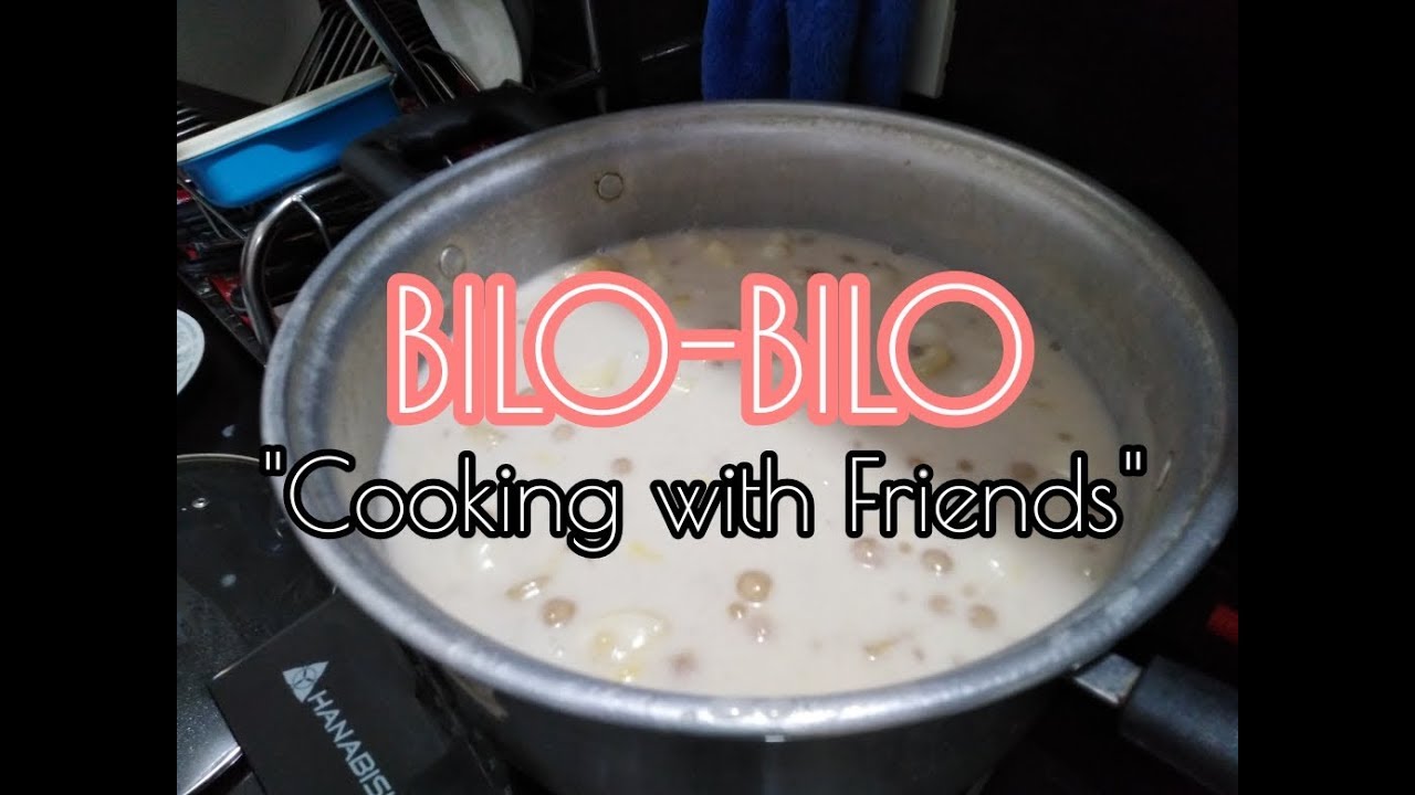 BILO-BILO RECIPE || COOKING WITH FRIENDS - YouTube