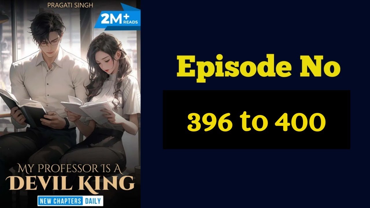 My professor is a devil king || Ep:- 396 to 400 || Author:- Pragati singh || #pocketfm # ...