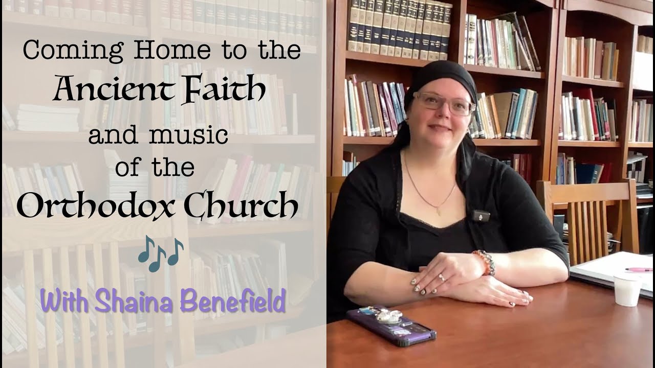 Coming Home to the Ancient Faith & Music of the Orthodox Church: Shaina ...
