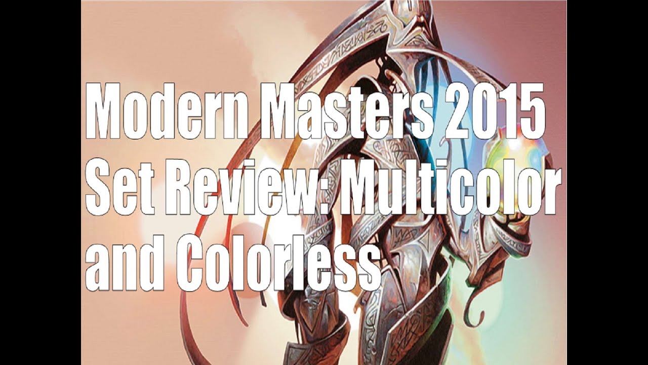 Modern Masters 2015 Set Review: Multicolor and Colorless...MTG - YouTube