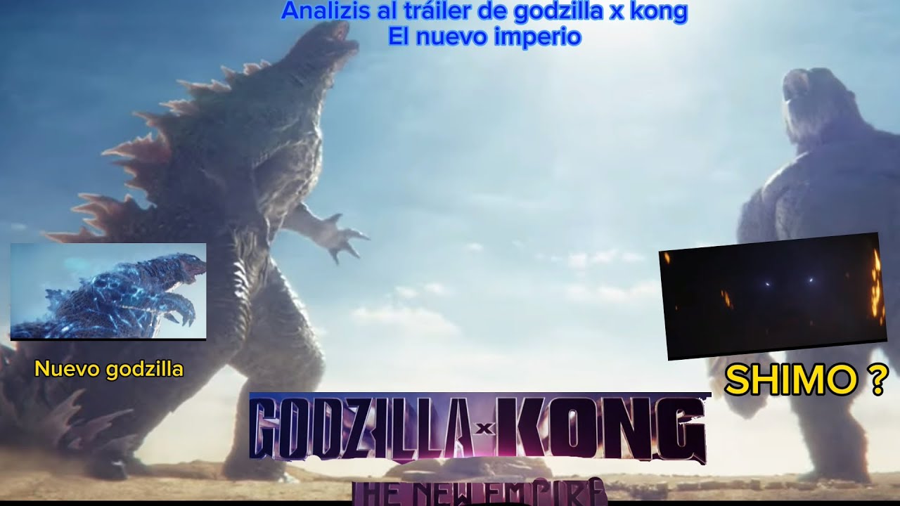 Analizis Al Nuevo Tráiler De Godzilla X Kong El Nuevo lmperio Nuevo ...