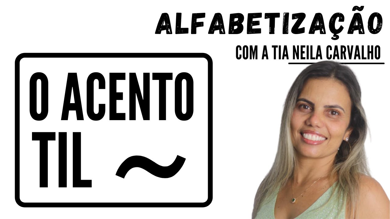 O USO DO ACENTO TIL - ALFABETIZAÇÃO COM A TIA NEILA - YouTube