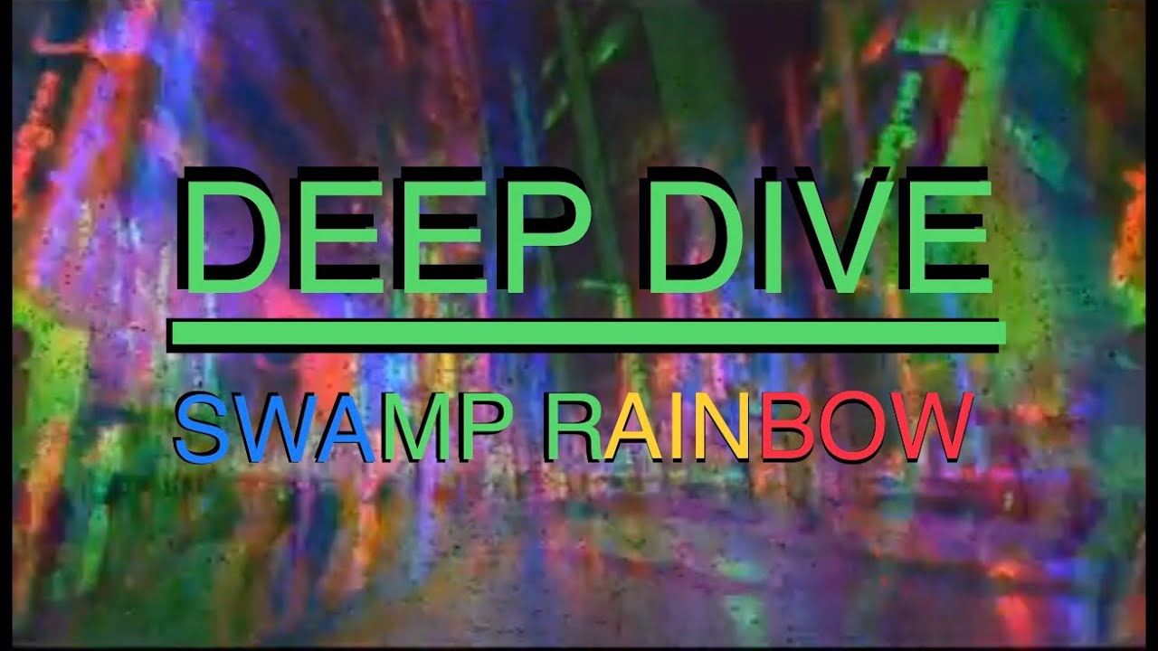 DEEP DIVE: Swamp Rainbow - YouTube