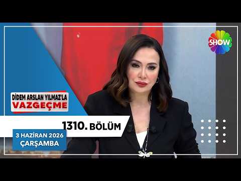 Didem Arslan Yılmaz'la Vazgeçme 1310. Bölüm | 3 Haziran 2026