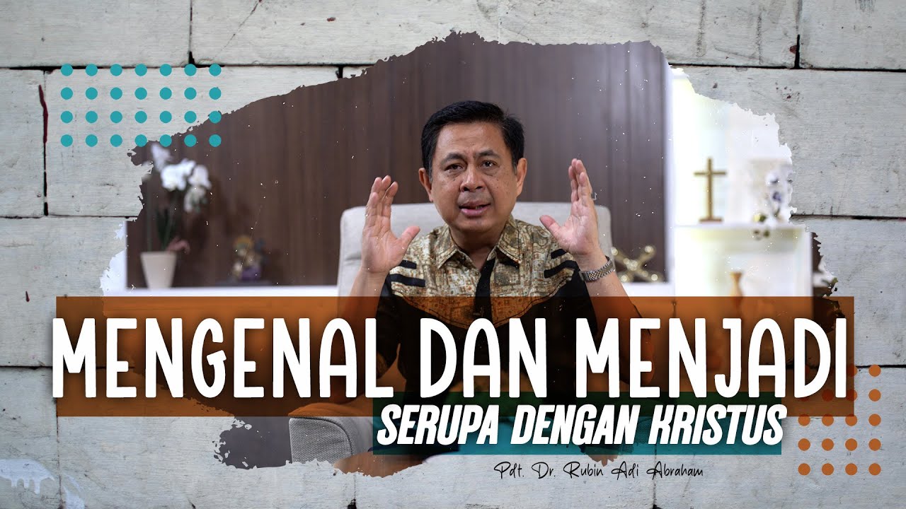MENGENAL DAN MENJADI SERUPA DENGAN KRISTUS - YouTube