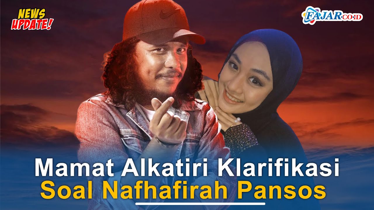 Mamat Alkatiri Klarifikasi Soal Nafhafirah Pansos - YouTube