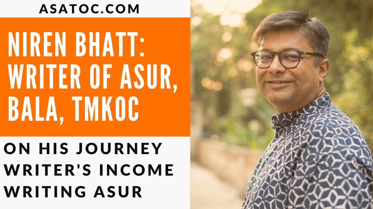 Interview with Mr. Niren Bhatt, Writer of Bala (2019), ASUR , TMKOC ...