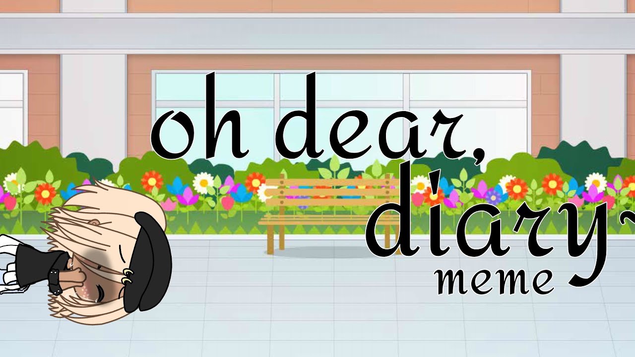 dear diary~ meme - YouTube