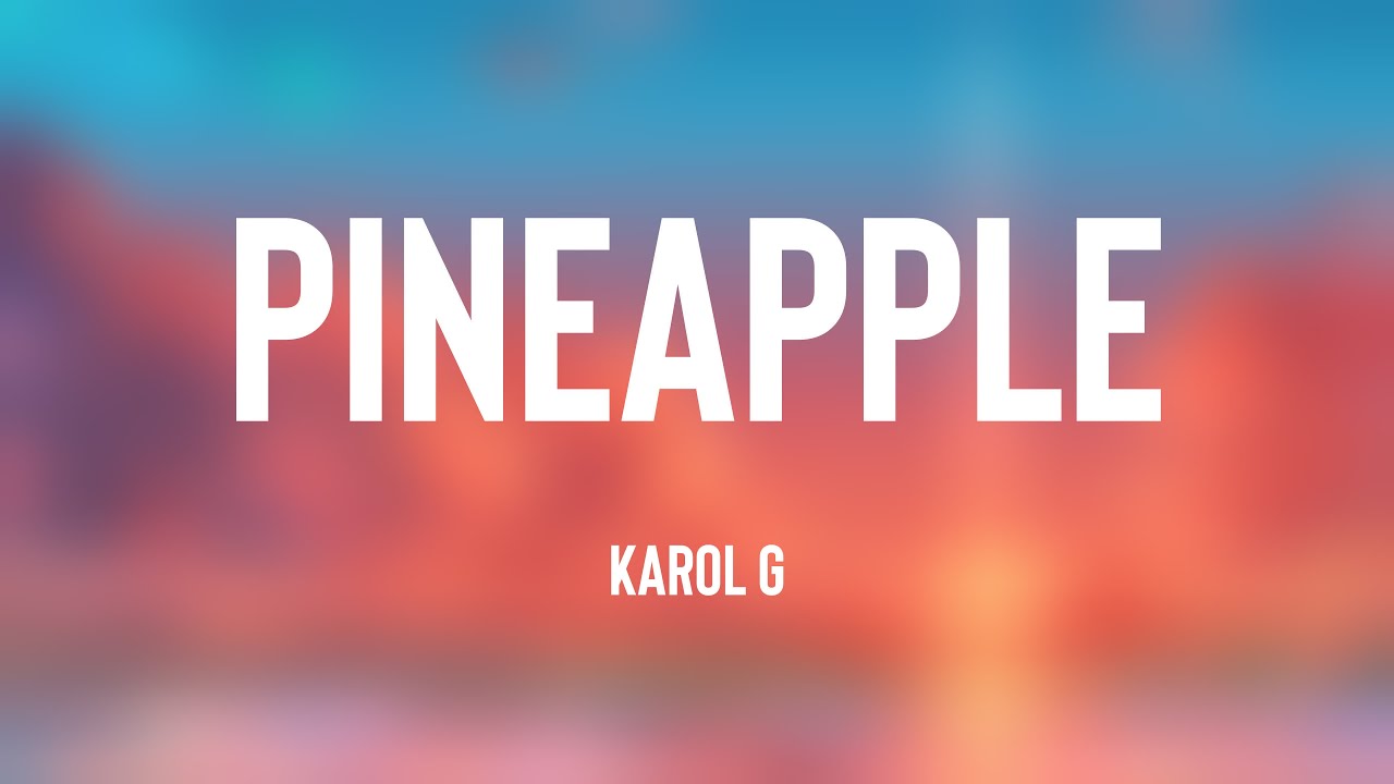 Pineapple - Karol G (Letra) 💤 - YouTube