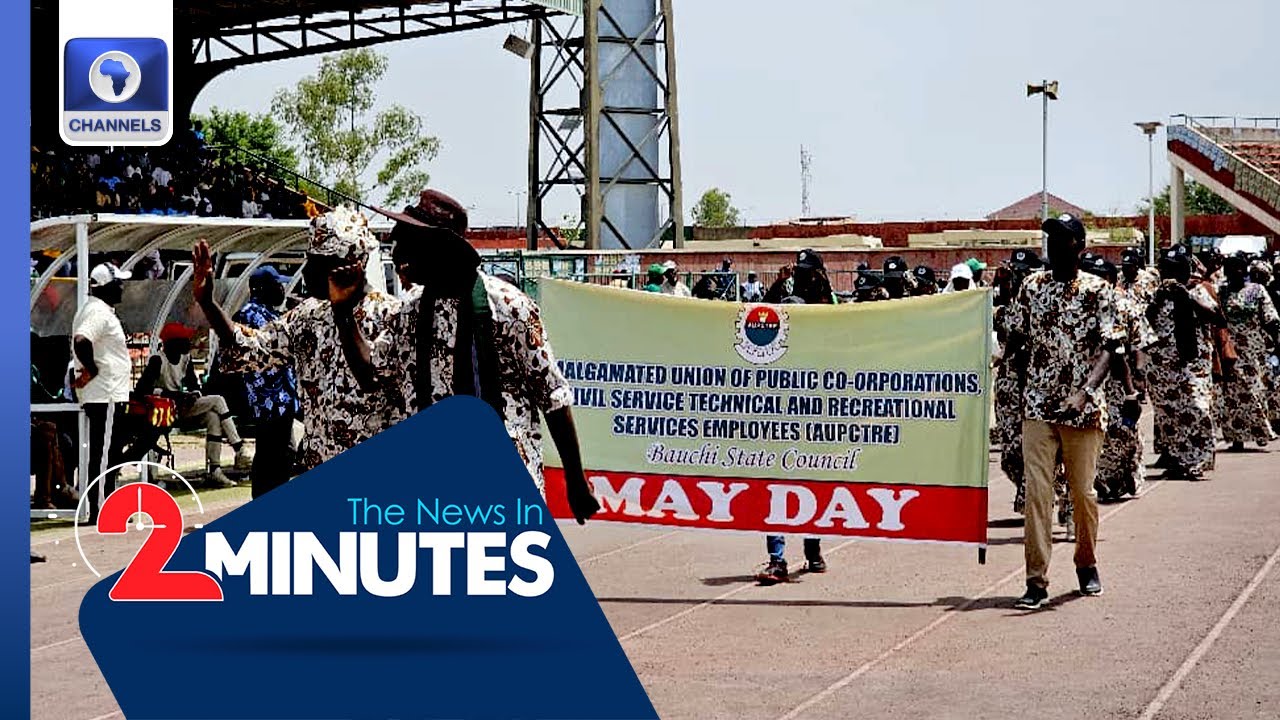 Nigerian Workers Celebrate Labour Day Amid Biting Economy + More | Two ...