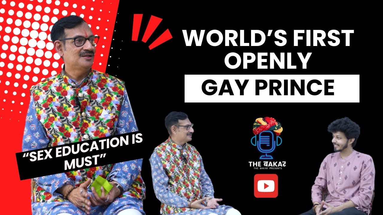 Ft | Prince Manvendra Gohil | World's First Gay Prince | EP 31 | Sex Education | The Bakar - YouTube