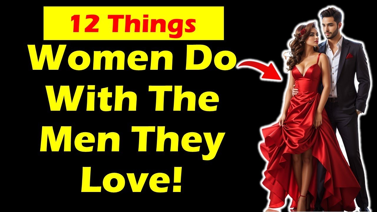 12 Things Women Only Do with the Men They Love - YouTube