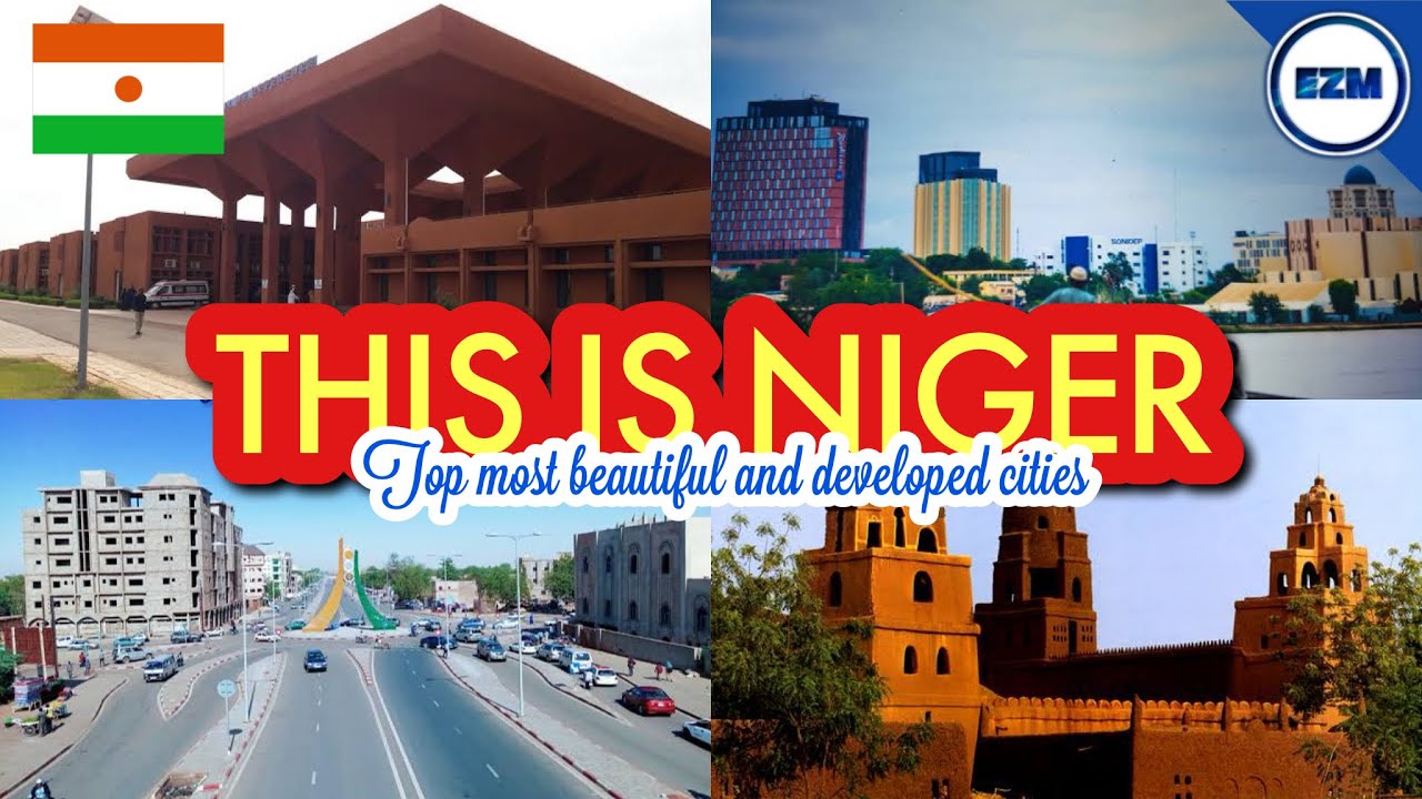 Wow! This are NIGER’S Top most beautiful and largest developed cities ...