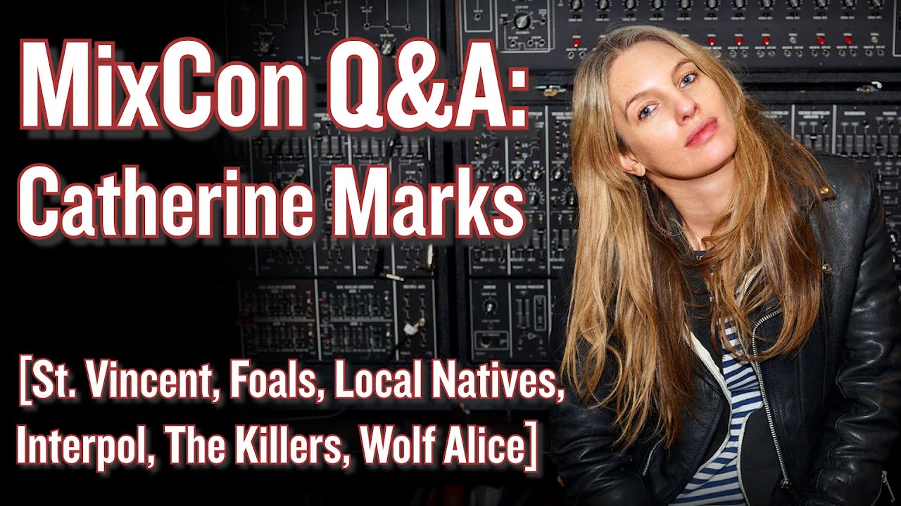 Mixing Q&A with Catherine Marks [St. Vincent, Foals, The Killers ...