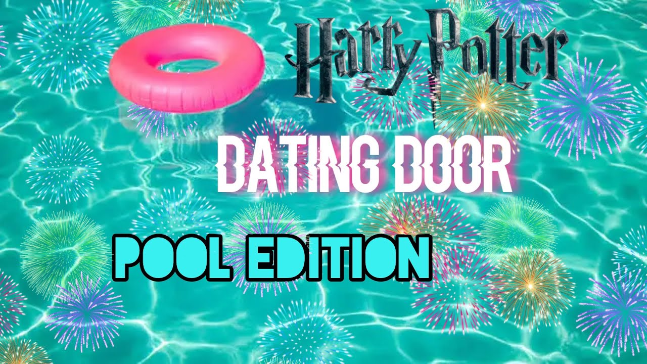 Dating Door || HARRY POTTER || POOL PARTY EDITION💦 - YouTube