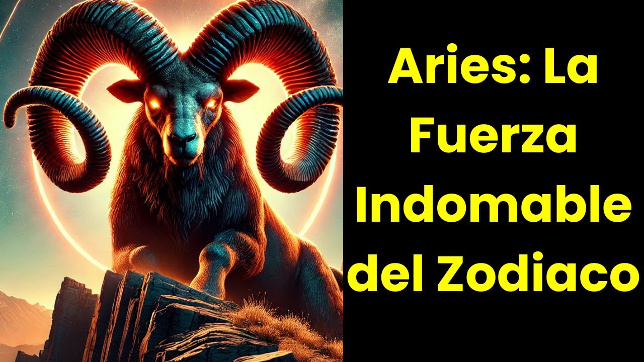 Aries: La Fuerza Indomable del Zodiaco - YouTube