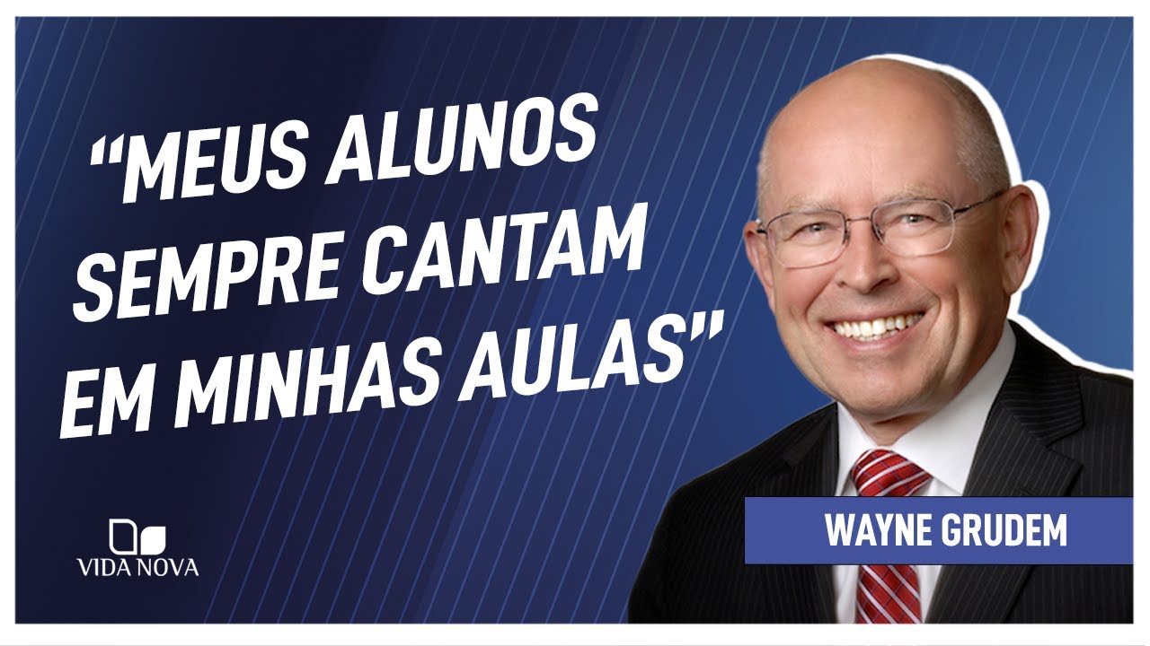 HINOS ENSINAM MAIS DOUTRINA DO QUE SERMÕES | Wayne Grudem - YouTube