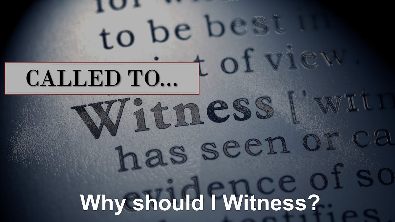 Why Should I Witness? - YouTube