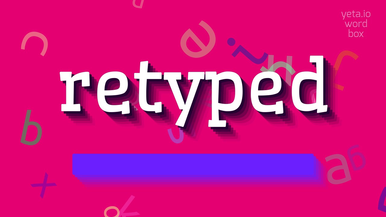 How to say "retyped"! (High Quality Voices) - YouTube