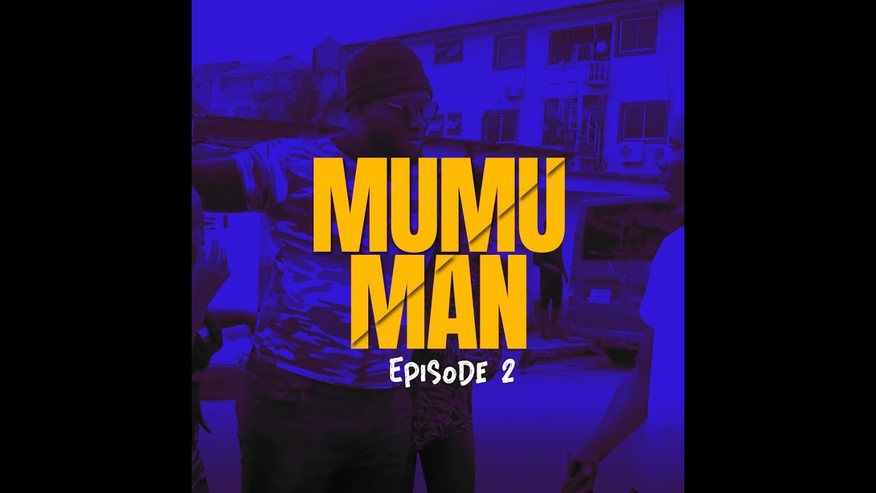 Afrobeatsglobal Comedy Series - "Mumu Man" - Episode 2 - YouTube