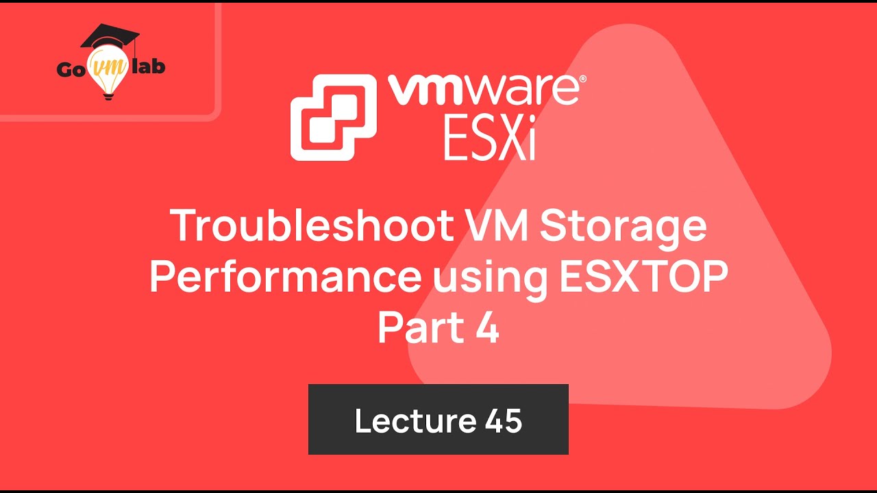 Lecture 45. Mastering VM Storage Performance using ESXTOP commands ...