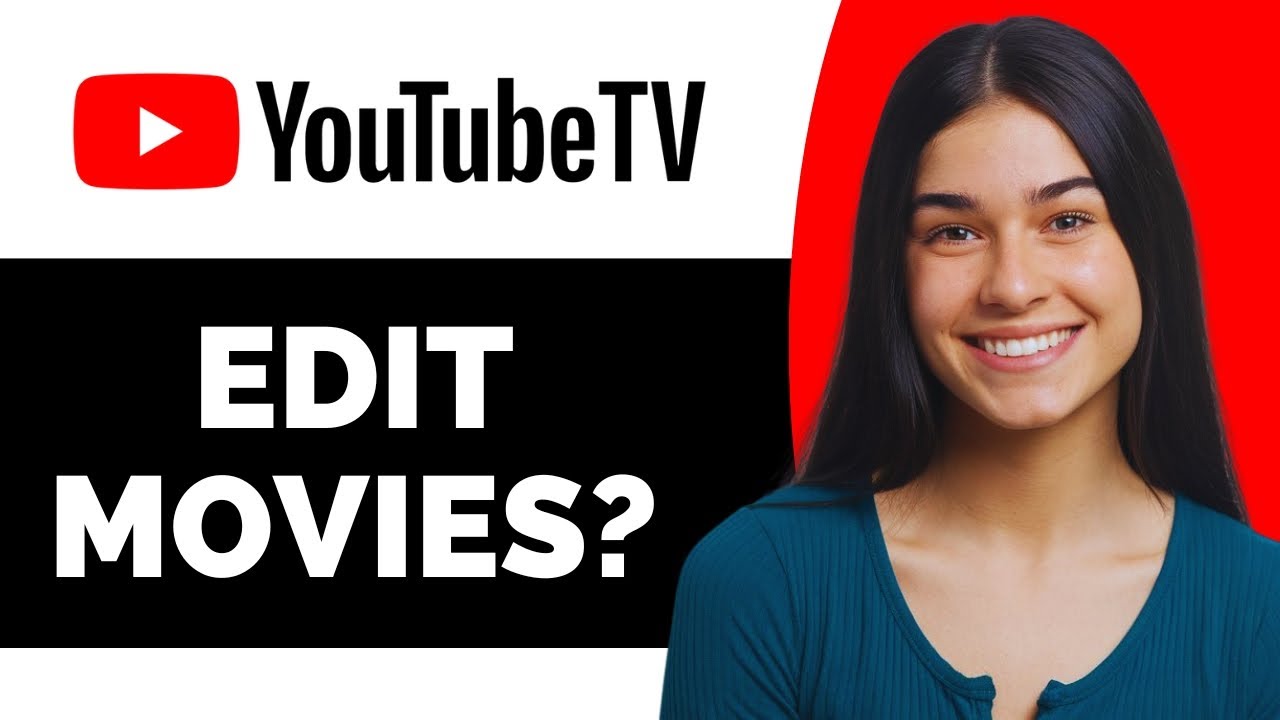 Does YouTube TV Edit Movies - Full Guide - YouTube