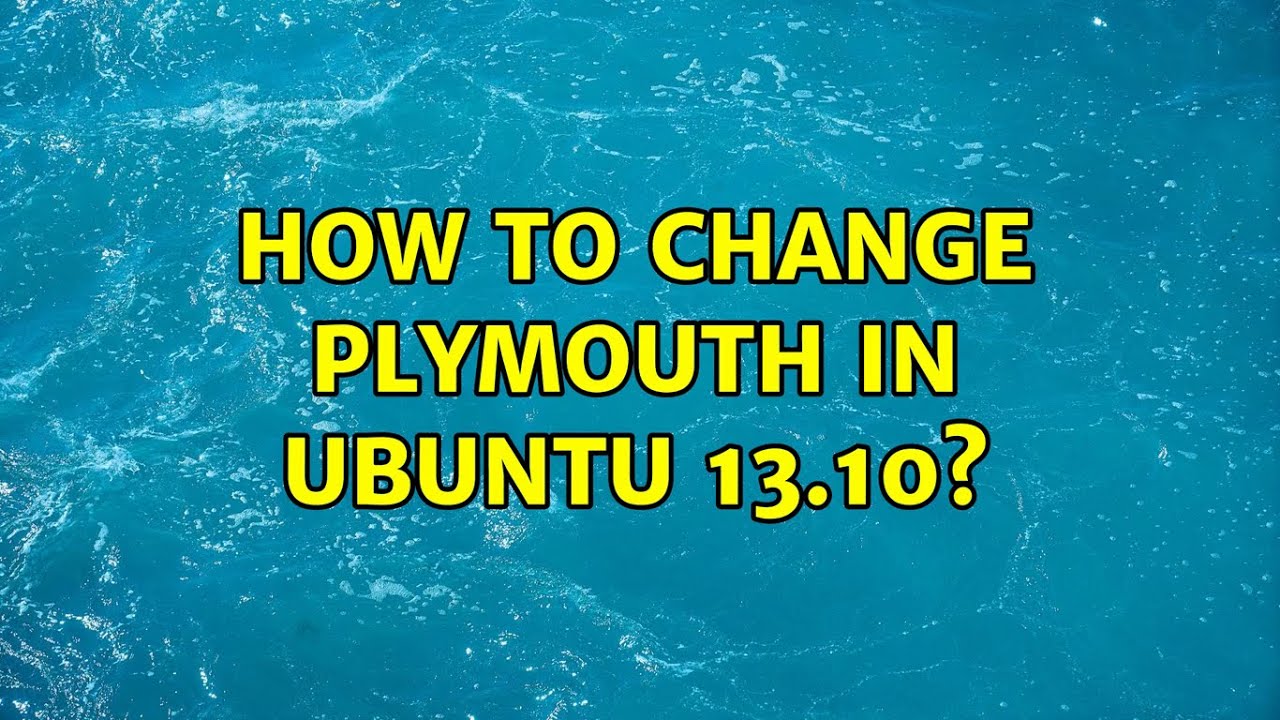 Ubuntu: How to change plymouth in ubuntu 13.10? - YouTube