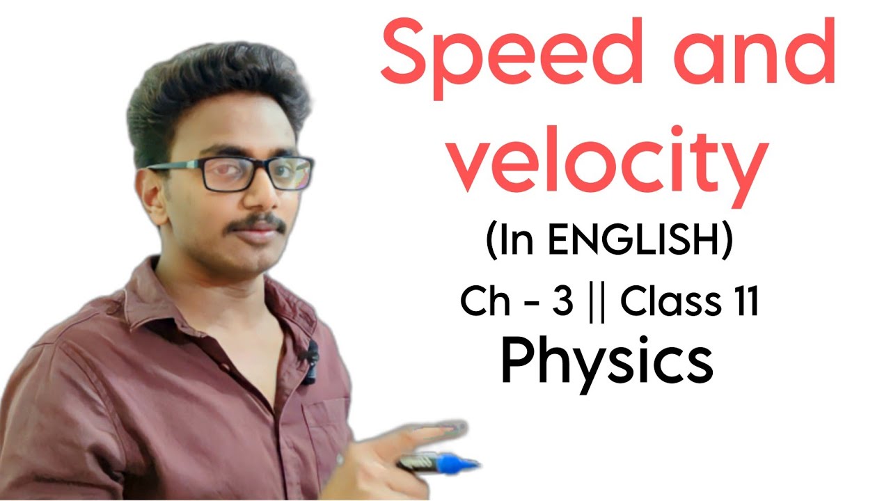 Motion in a straight line || Speed and Velocity || ch - 3 || Class 11 ...