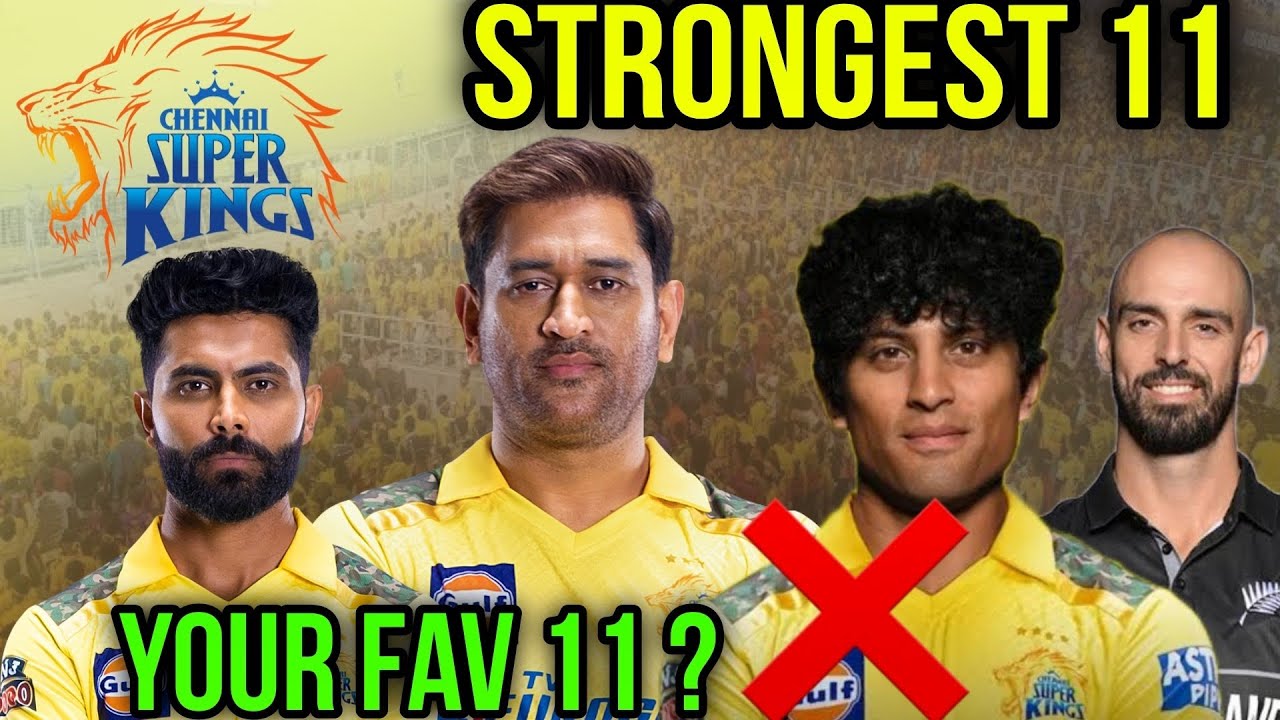 CSK STRONGEST 11 | CSK PLAYING 11 | CSK STRONGEST PLAYING 11 FOR 2024 ...