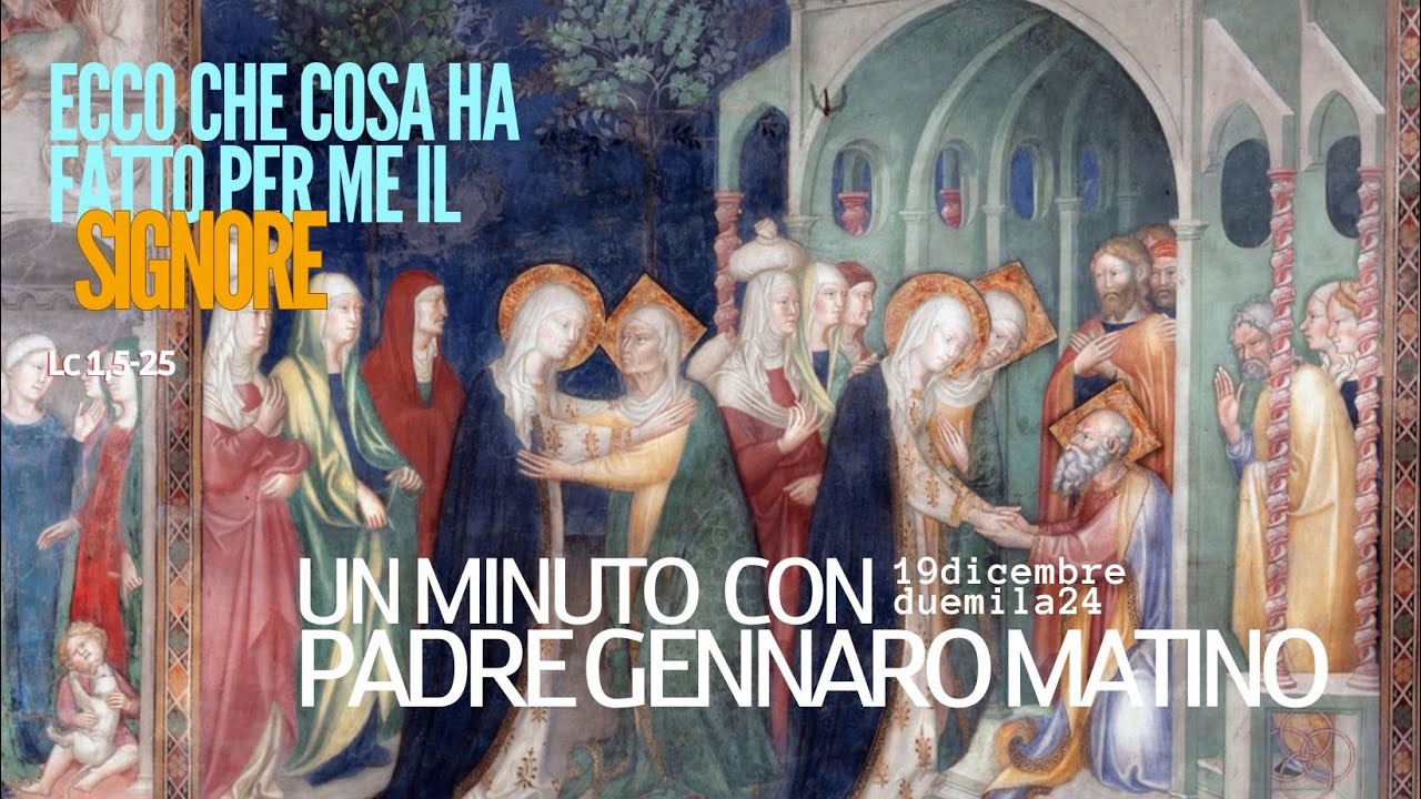 19 dicembre 2024 - Un minuto con padre Gennaro Matino - YouTube