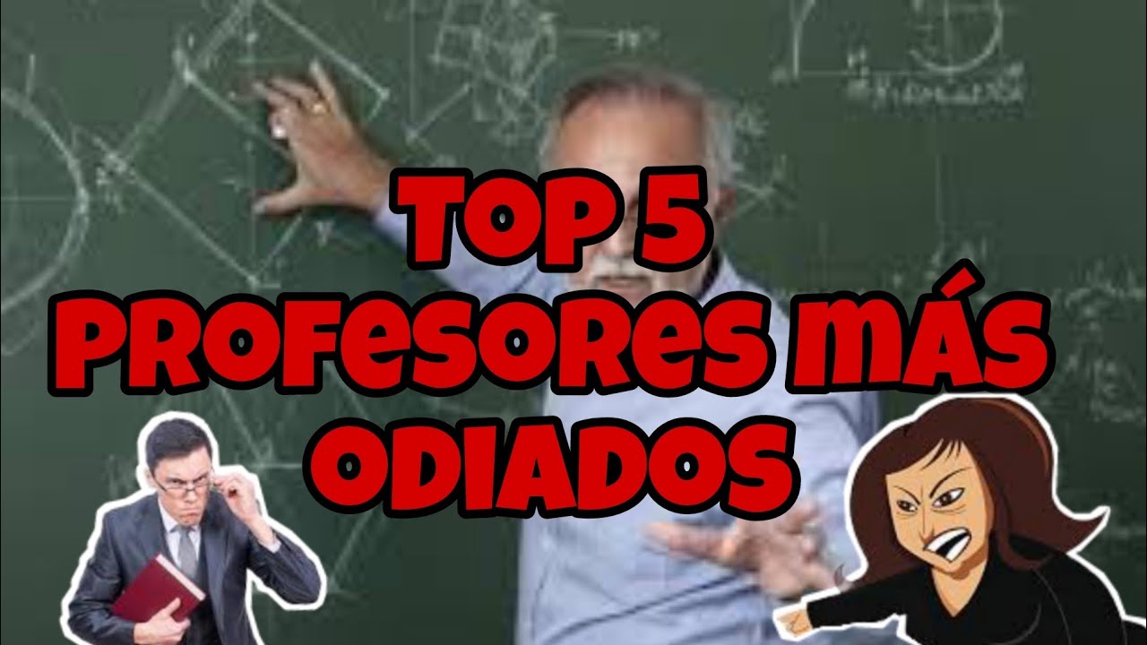 Top : 5 profesores más odiados - YouTube
