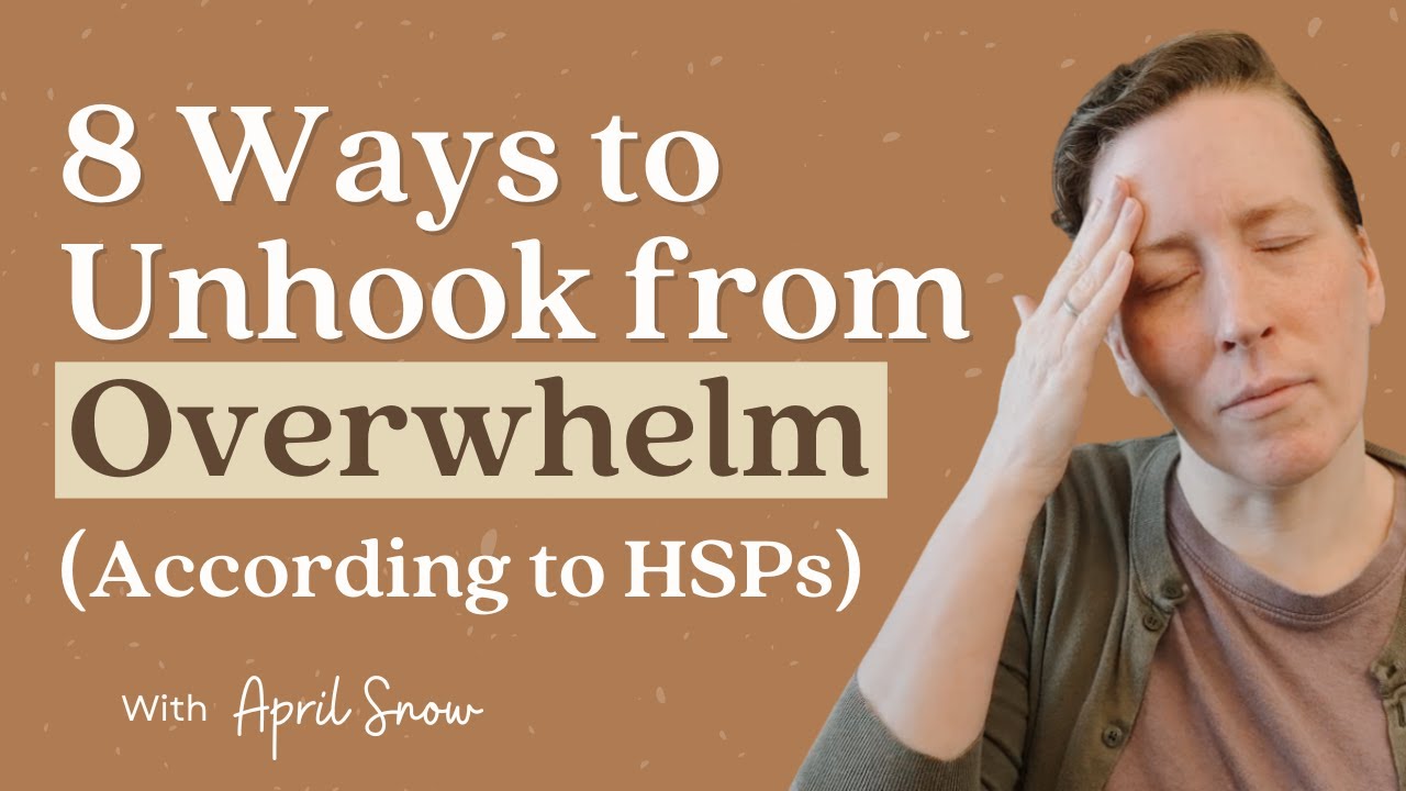 8 Ways to Break Free from Overwhelm, According to HSPs - YouTube