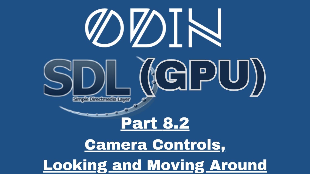 Odin SDL3 GPU Tutorial: Part 8.2 - Camera Controls,Looking and Moving ...