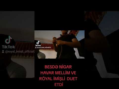 İMİŞLİ RÖYAL HAVAR MELLİMLƏ DUET ETDİ