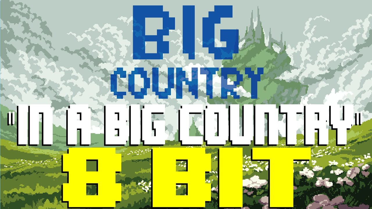 In A Big Country [8 Bit Tribute to Big Country] - 8 Bit Universe ...