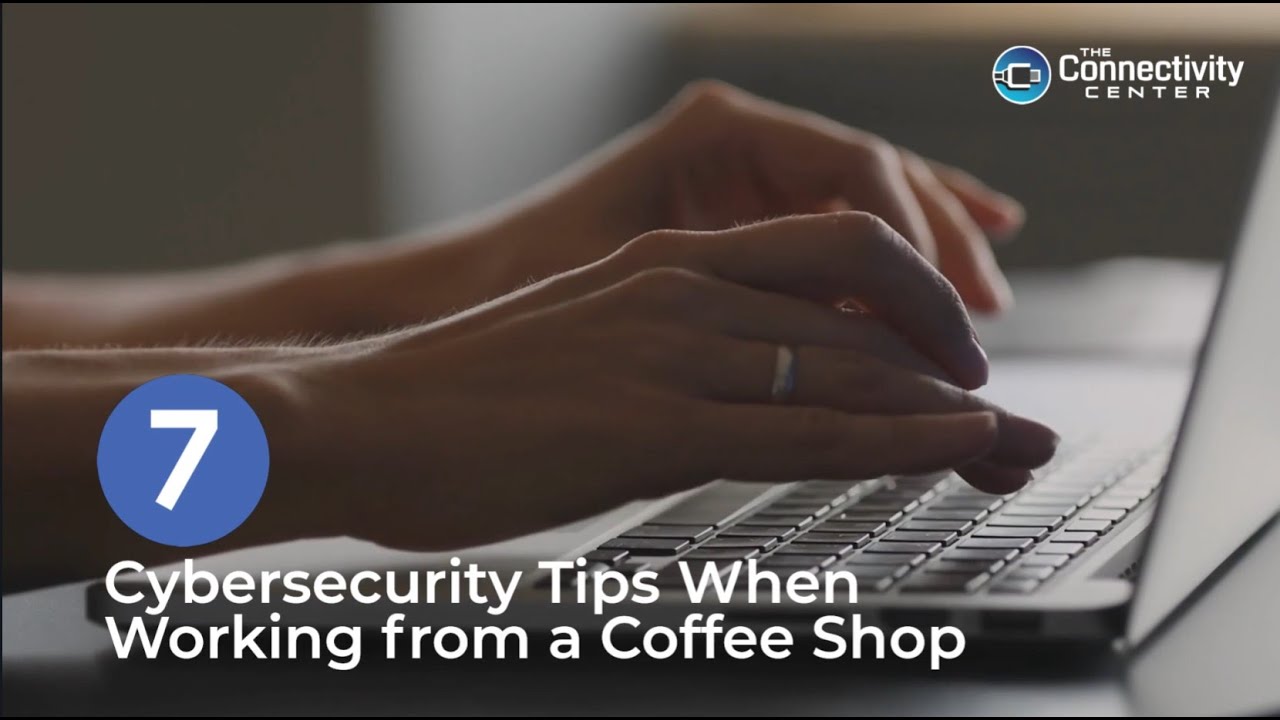 7 Cybersecurity Tips When Working from a Coffee Shop - YouTube