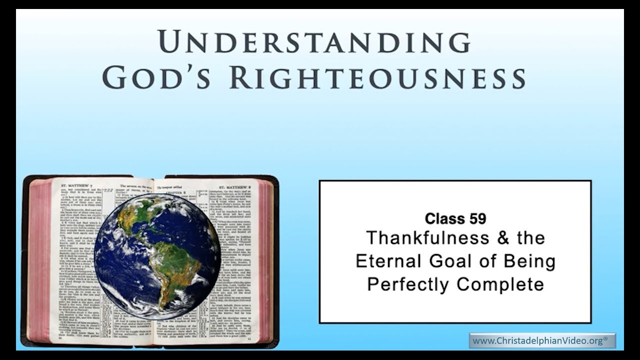Understanding God's Righteousness #59 Thankfulness and the Eternal Goal ...