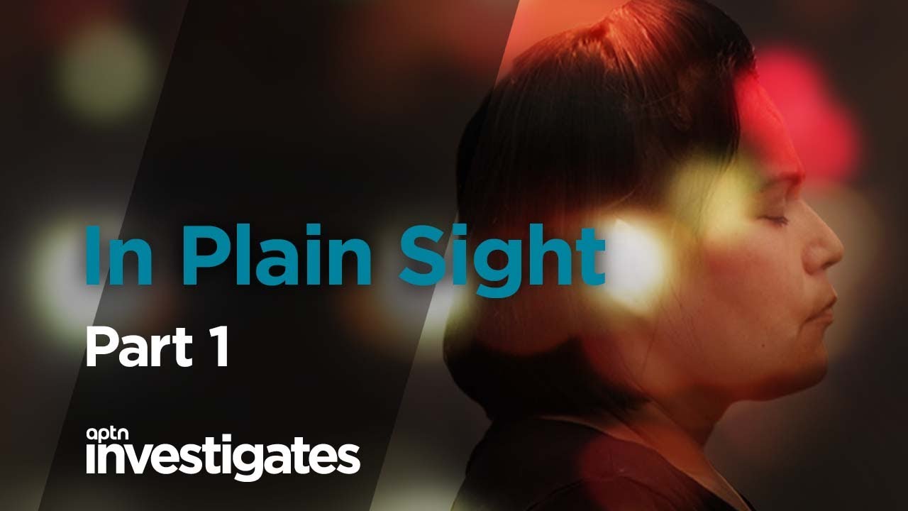 In Plain Sight - Part 1 | APTN Investigates - YouTube