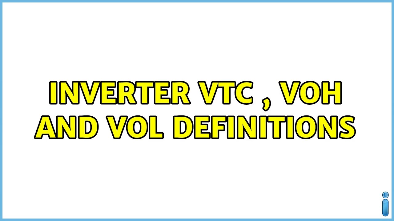 Inverter VTC , VOH and VOL definitions (2 Solutions!!) - YouTube