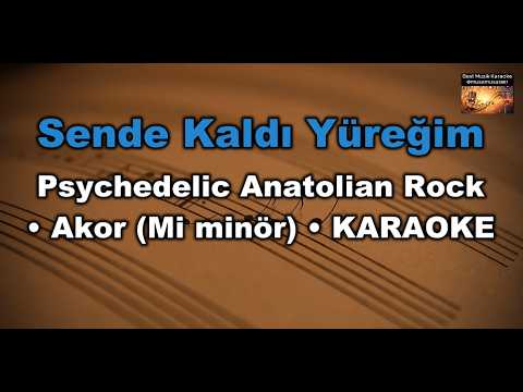 Sende Kaldı Yüreğim - Psychedelic Anatolian Rock  (Akor/Em/Mi minör) Karaoke