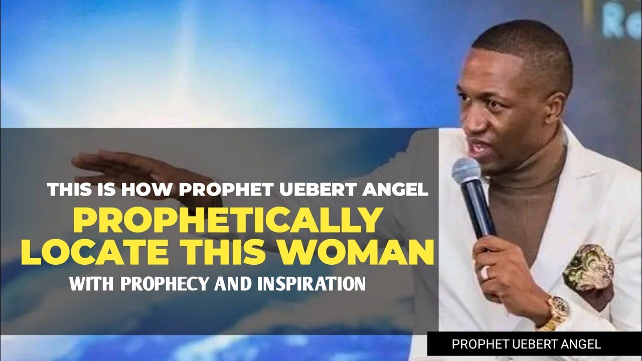 PROPHET UEBERT ANGEL LOCATE HER DURING PROPHECY AND DELIVERANCE|| - YouTube