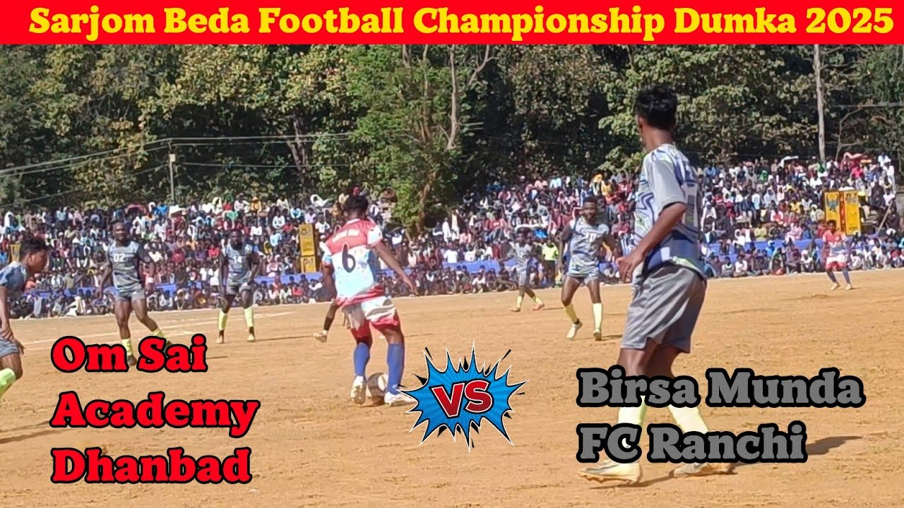 Birsa Munda FC Ranchi Vs Om Sai Academy Dhanbad (3-1) At Sarjom Beda ...
