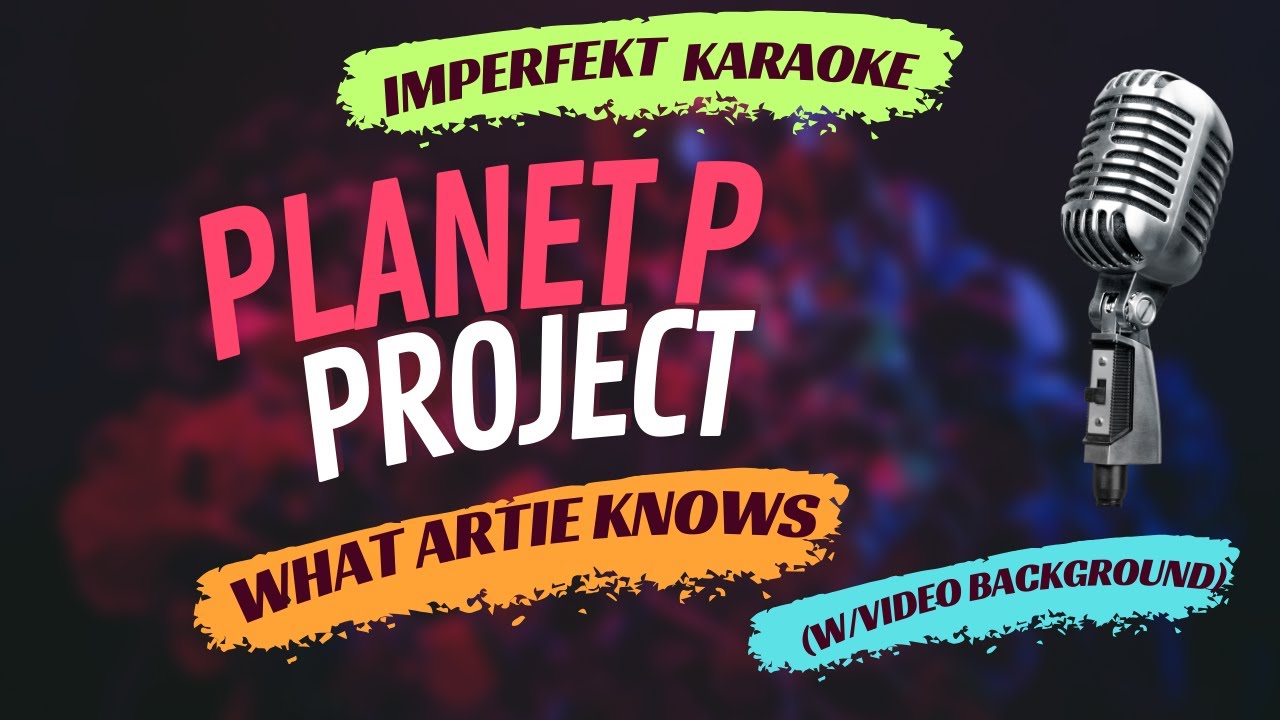 Planet P Project karaoke - What Artie Knows (w/video background) - YouTube