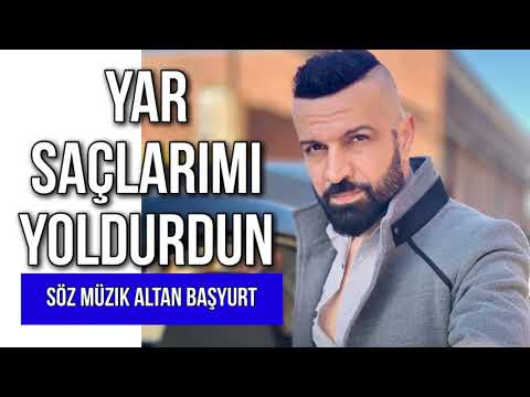 YAR SAÇLARIMI YOLDURURSU